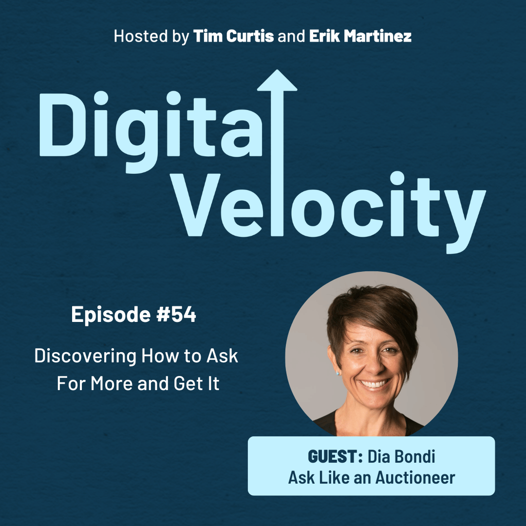 Episode #54: Discovering How to Ask For More and Get It - Dia Bondi - Digital Velocity